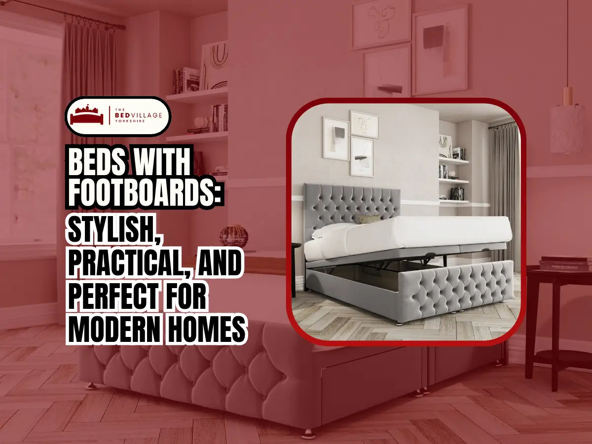 Beds with Footboards: Stylish, Practical, and Perfect for Modern Homes
